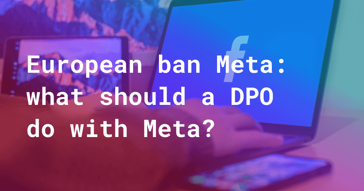 Interdiction européenne des méta - que doit faire un DPD avec les méta ...